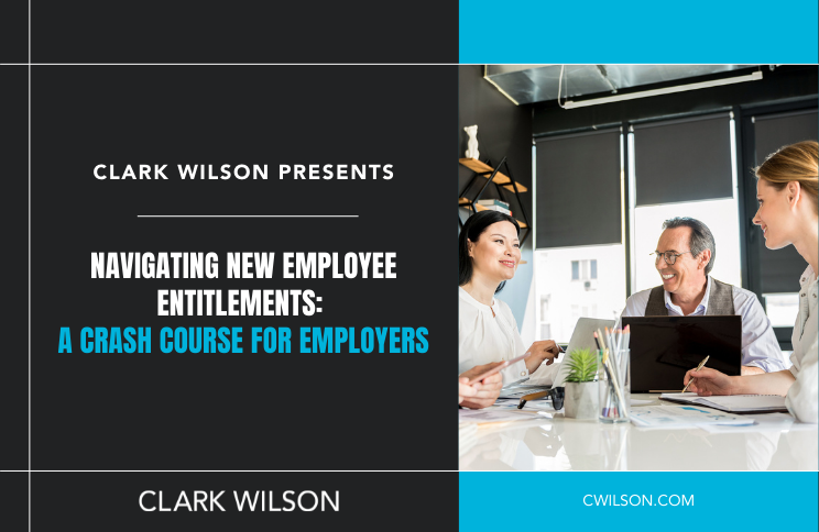 Clark Wilson | Webinar: Navigating New Employee Entitlements: A Crash ... Clark Wilson | Webinar: Navigating New Employee Entitlements: A Crash ...