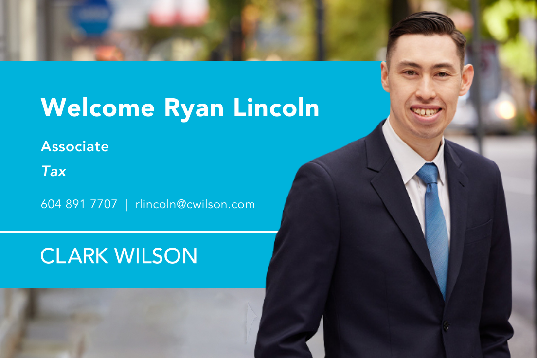 Clark Wilson Welcomes New Associate Ryan Lincoln